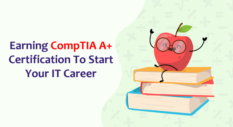 Earning CompTIA A+ Certification To Start Your IT Career - Certspots.com