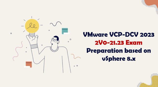 VMware VCP-DCV 2023 2V0-21.23 Exam Preparation based on vSphere 8.x - Certspots.com