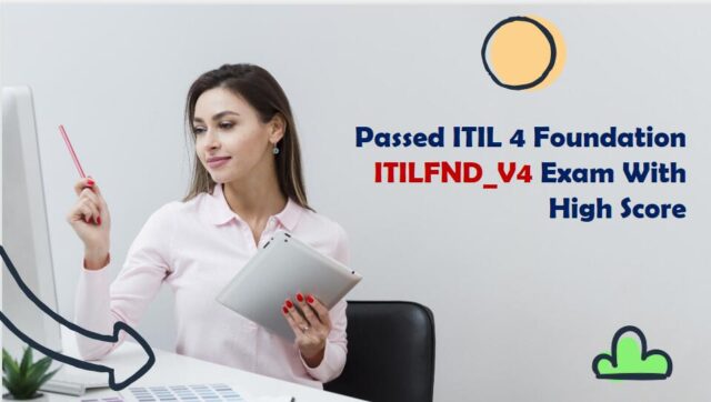 Passed ITIL 4 Foundation ITILFND_V4 Exam With High Score - Certspots.com