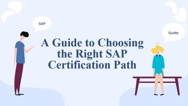 A Guide to Choosing the Right SAP Certification Path - Certspots.com