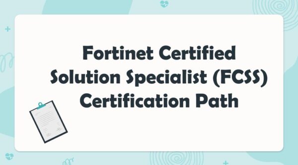 Fortinet Certified Solution Specialist (FCSS) Certification Path ...