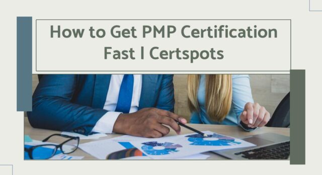 How to Get PMP Certification Fast | Certspots - Certspots.com